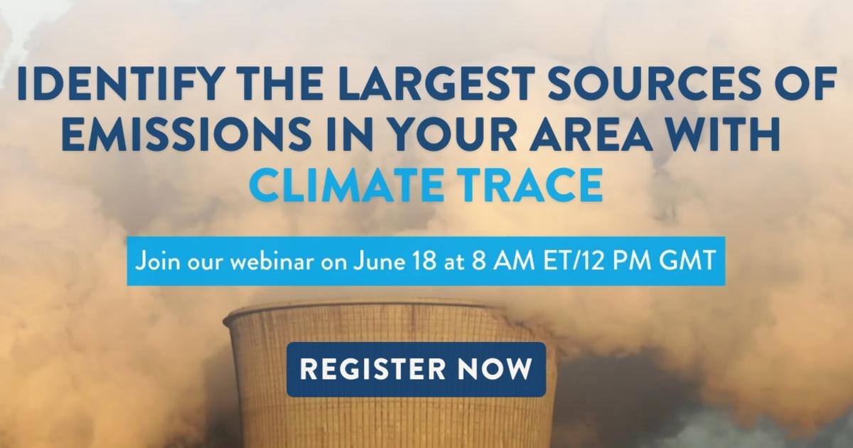 Learn how to identify the largest sources of emissions near you at our Climate TRACE webinar ...
